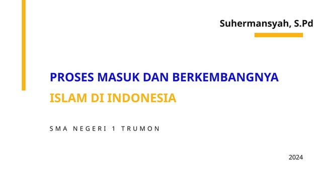 PROSES MASUK DAN BERKEMBANGNYA ISLAM DI INDONESIA.pptx