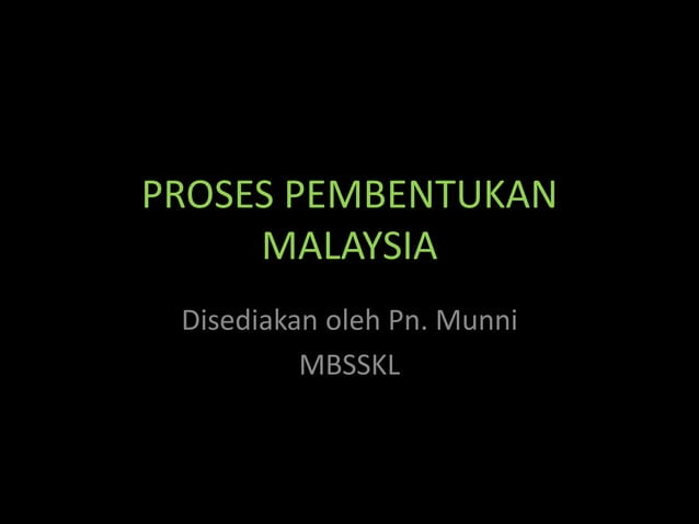 Proses pembentukan malaysia | PPTX