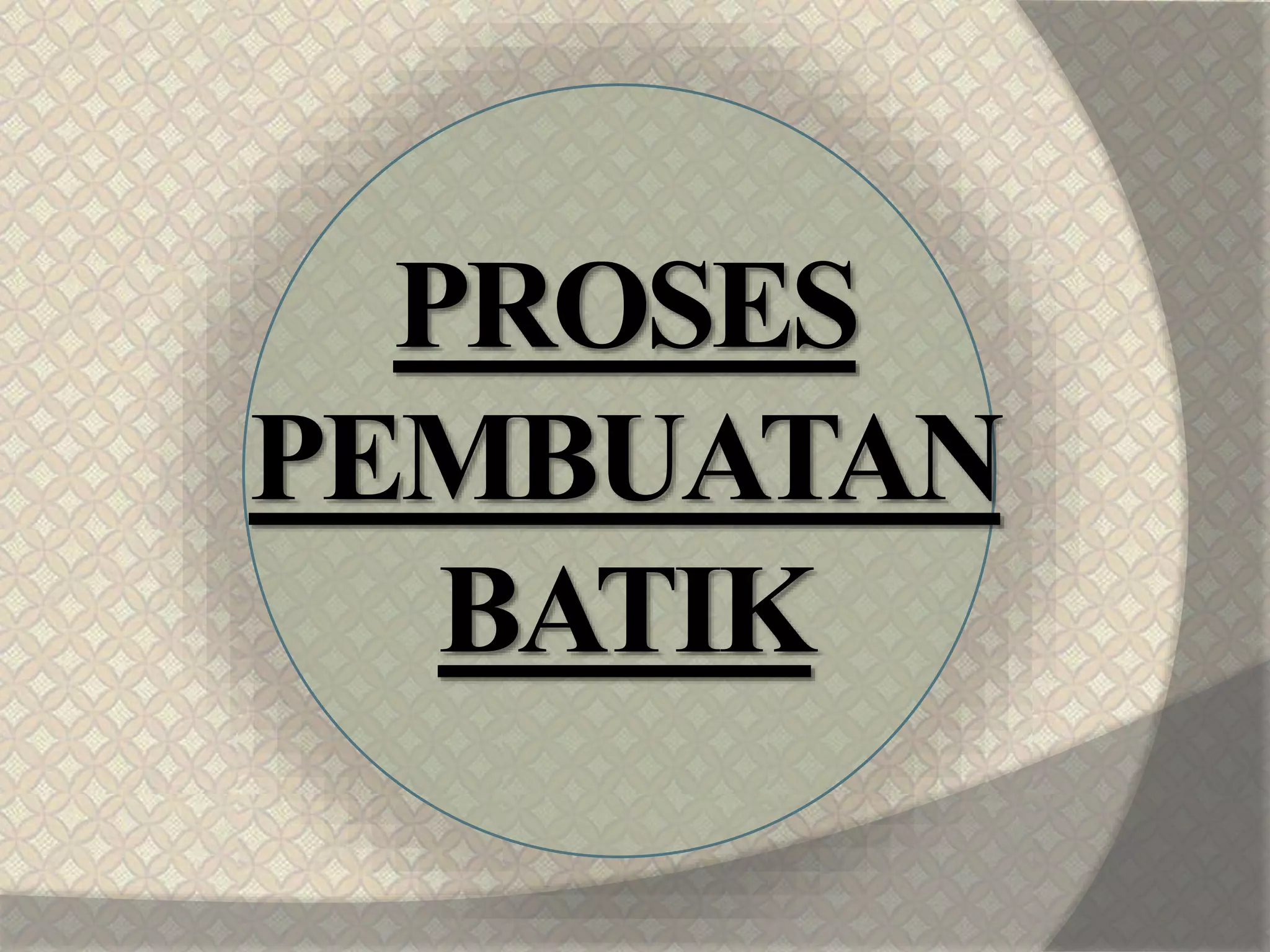 Proses pembuatan batik | PPTX