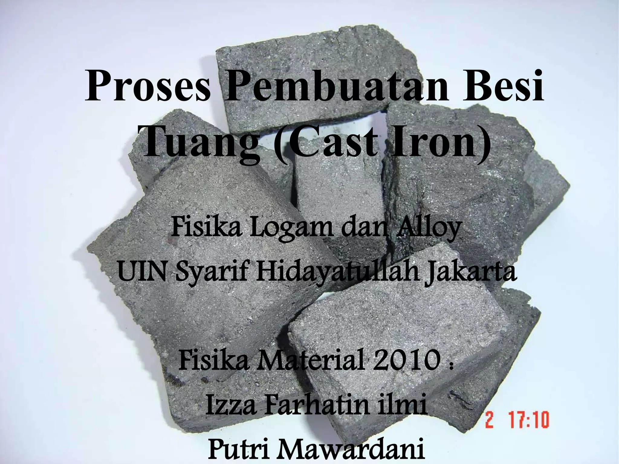 Proses pembuatan besi tuang | PPTX