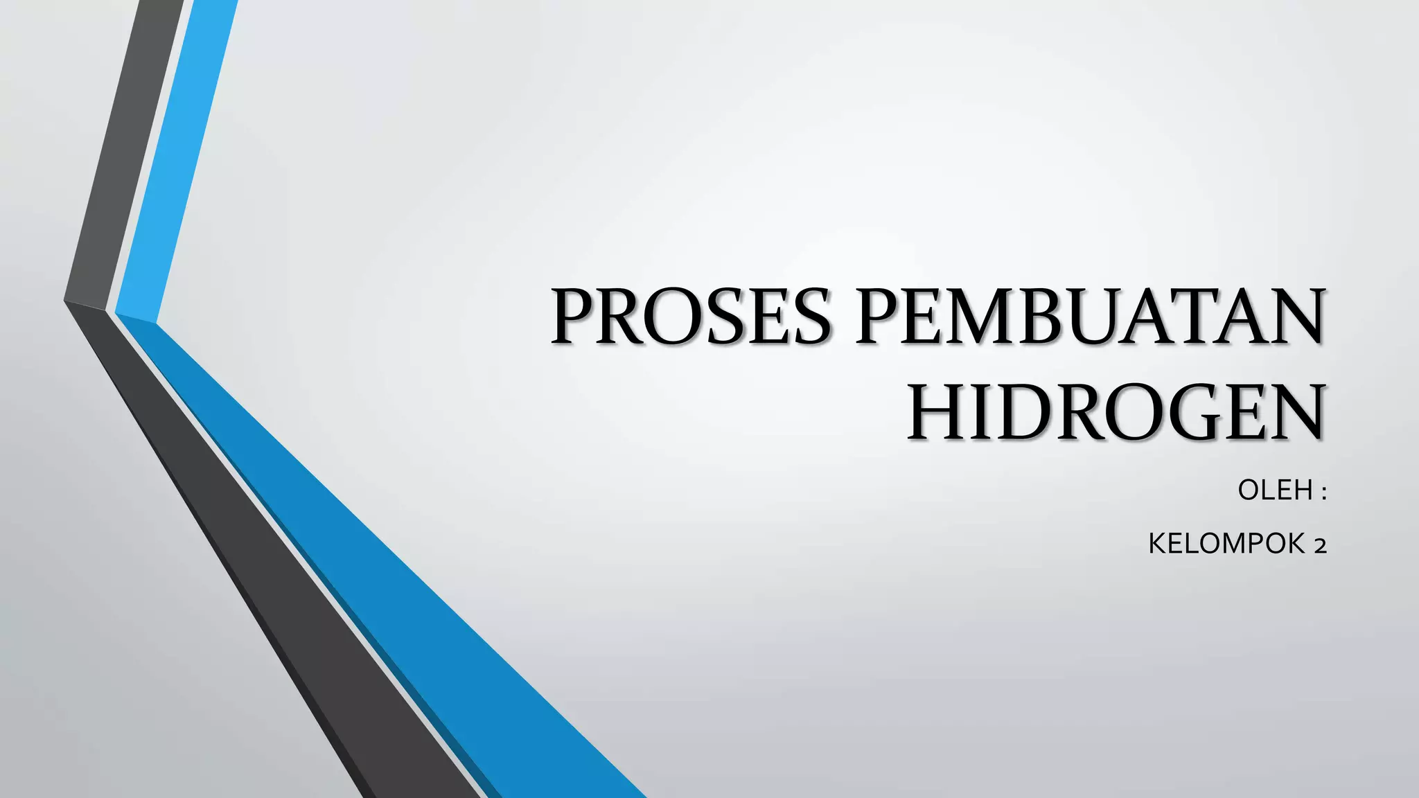 Proses pembuatan hidrogen | PPTX