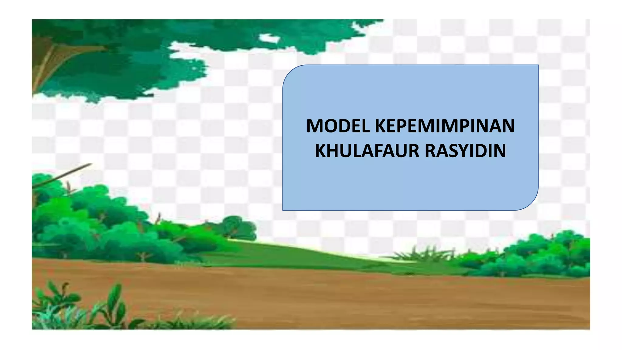 Proses pengangkatan dan Model Kepemimpinan Khulafaur Rasyidin (1).ppt