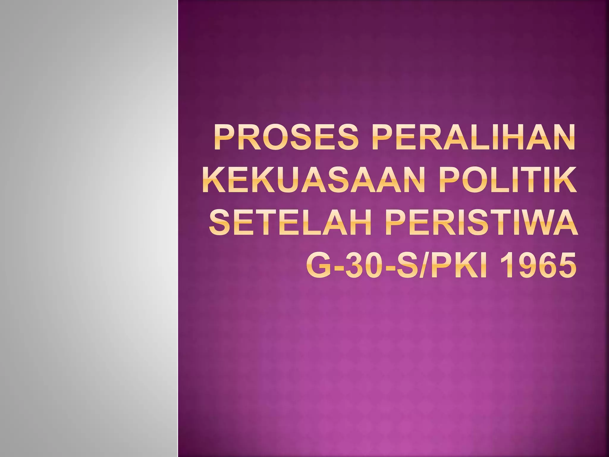 Proses peralihan kekuasaan orla orba | PPTX
