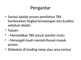 Proses Sortasi di Pabrik Kelapa Sawit (PKS).pptx