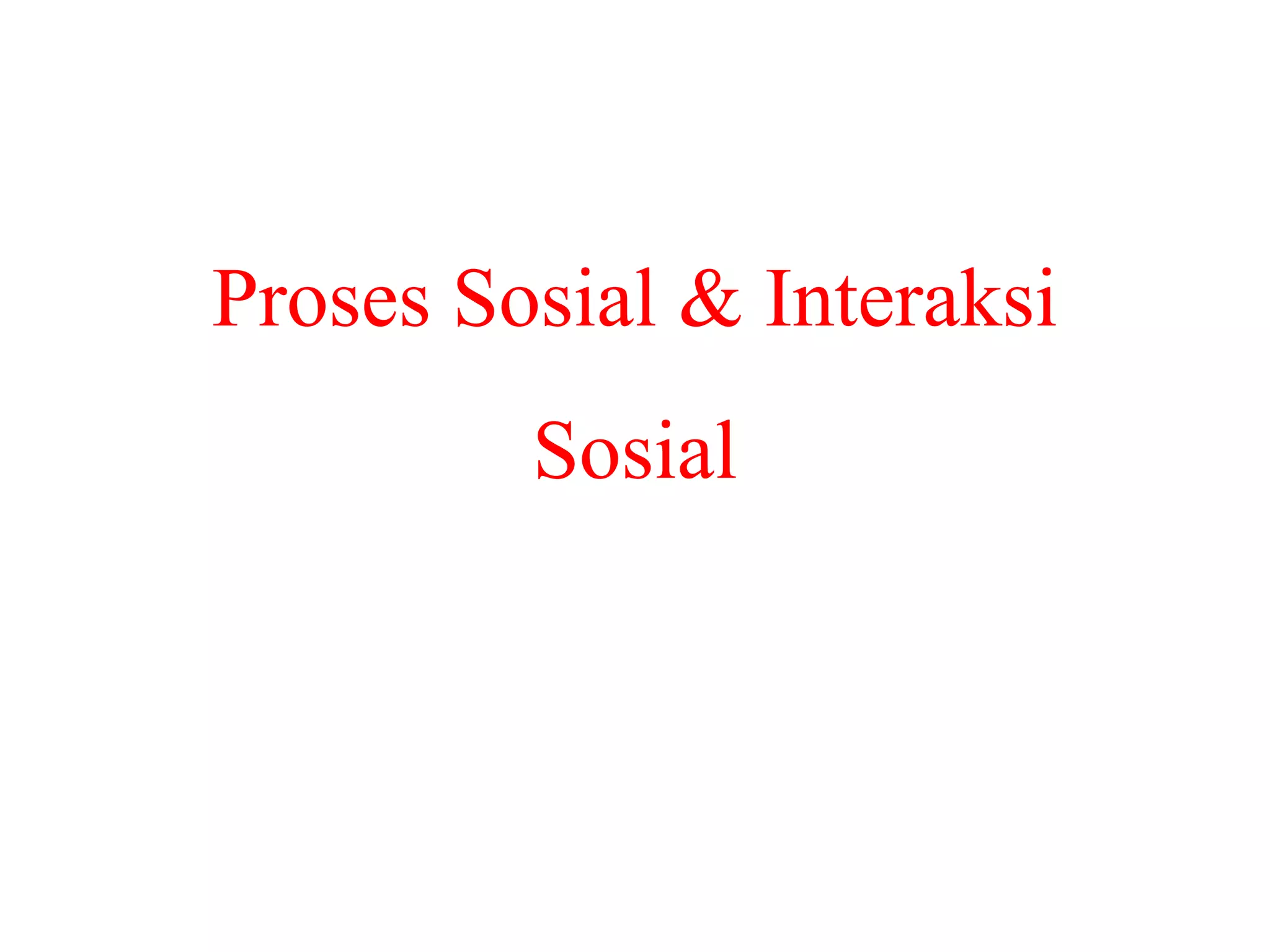 Proses Sosial & Interaksi Sosial | PPTX