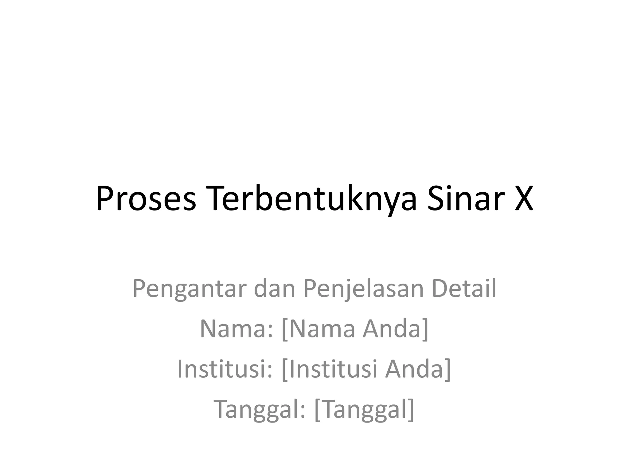 proses terbentuknya sinar X file untuk belajar | PPTX