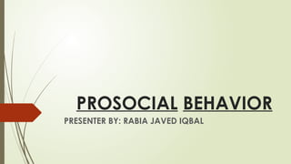 PROSOCIAL BEHAVIOR in the light of social behavior | PPT