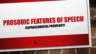 Prosodic features of speech | PPTX