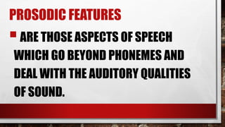 Prosodic features of speech | PPTX