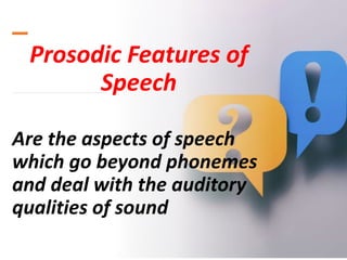 PPT for Prosodic Features of Speech.pptx