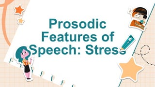Prosodic Features of Speech -Stress.pptx
