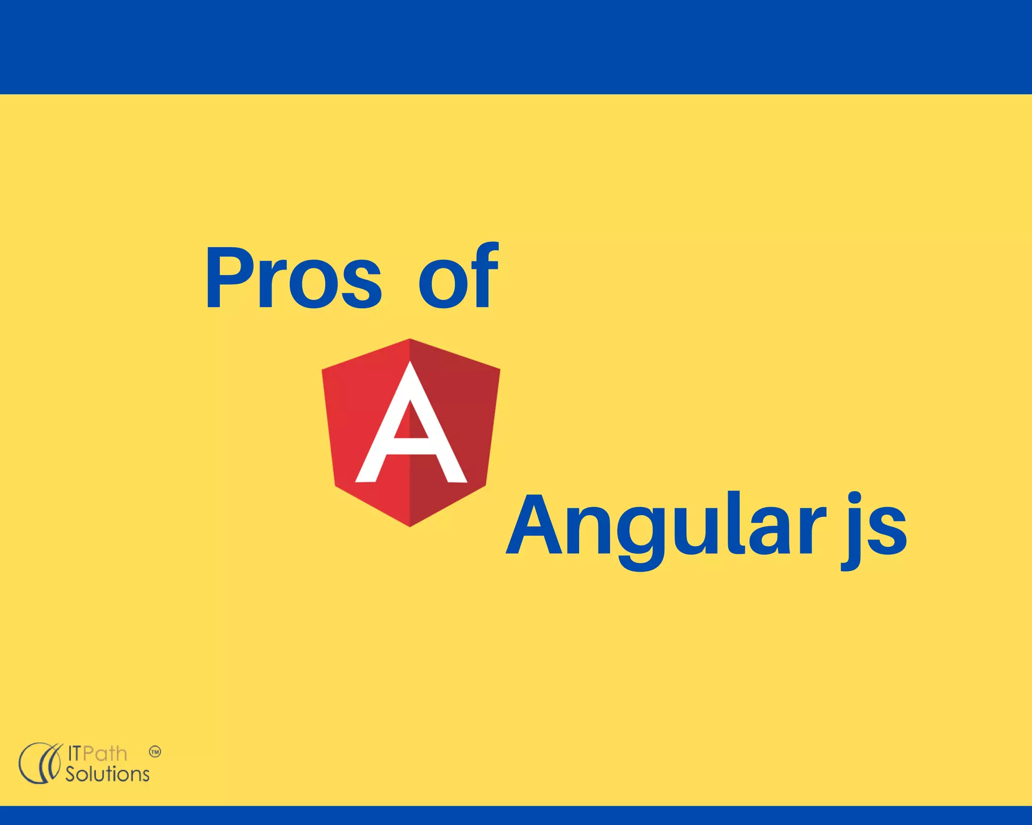 Pros of angular js | PPT