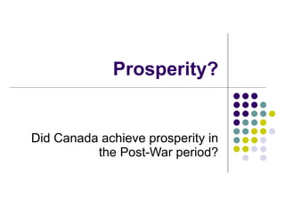 Canadian Post War Prosperity | PPT