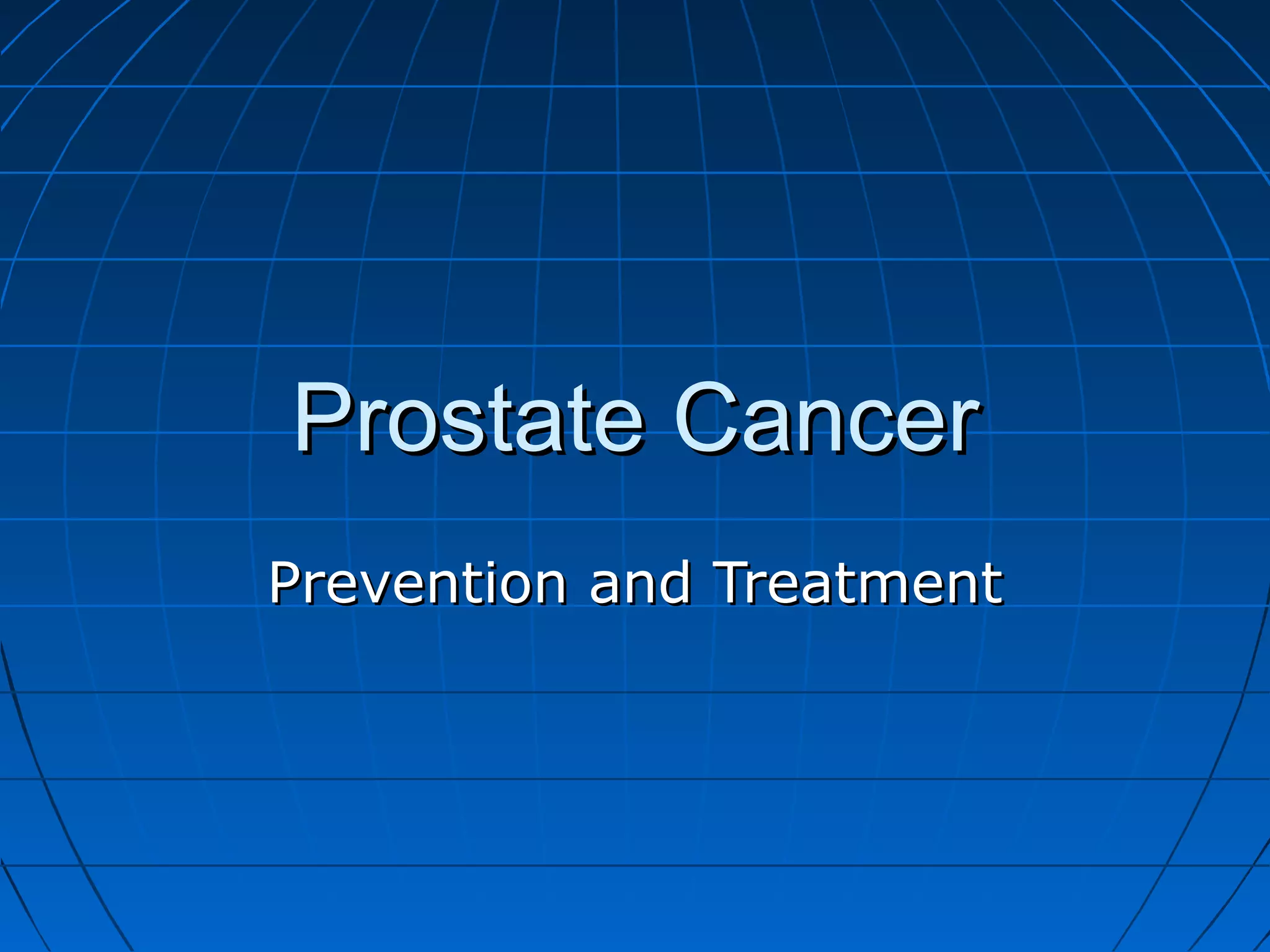 Prostate cancer - prevention and treatment | PPT