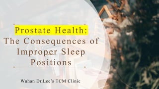 Prostate Health- The Consequences of Improper Sleep Positions.pptx