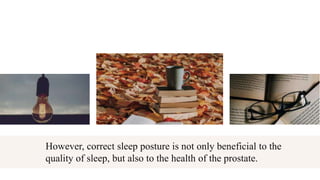 Prostate Health- The Consequences of Improper Sleep Positions.pptx