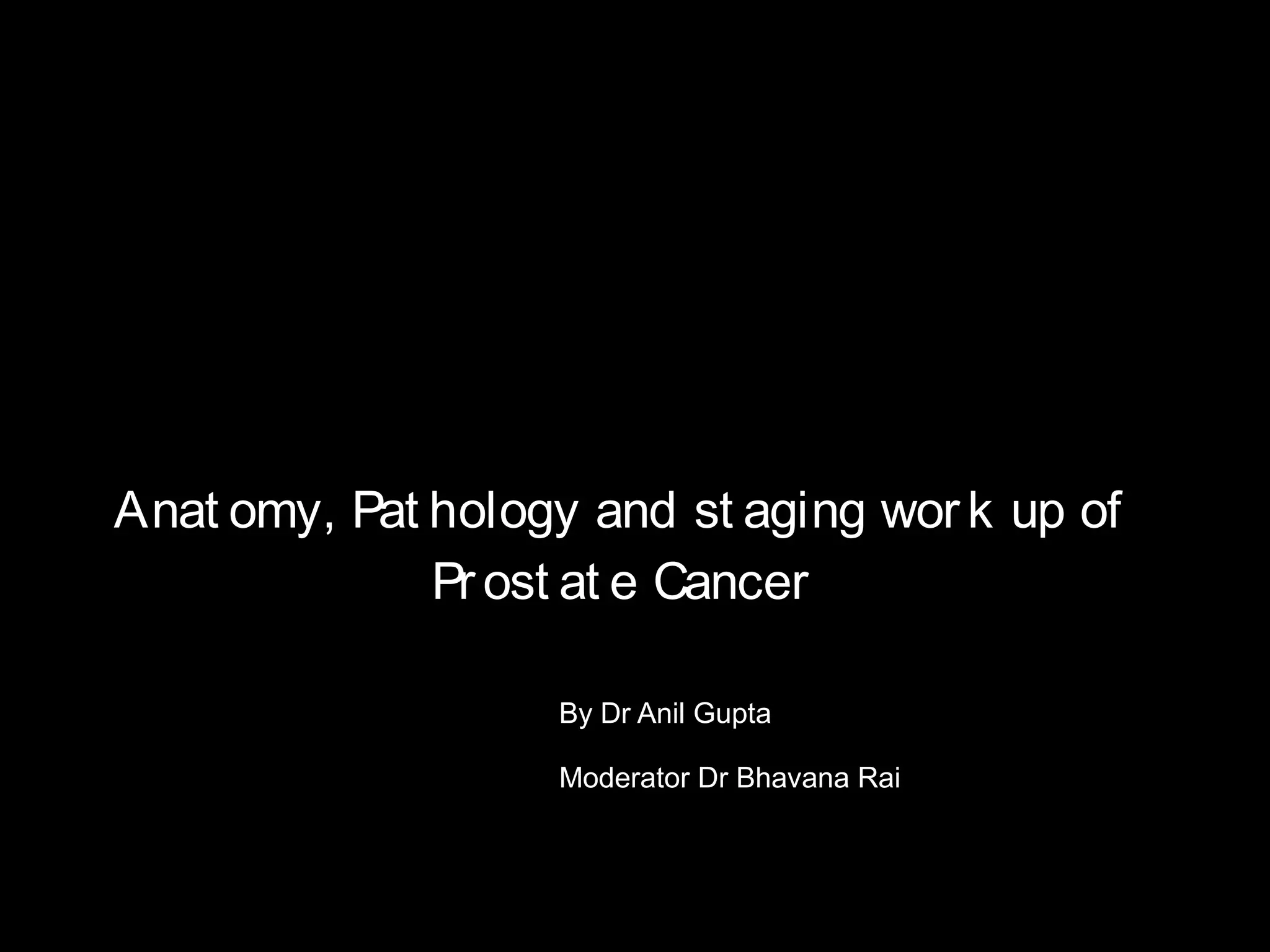 Anatomy, pathology an staging work up of prostate cancer | ODP