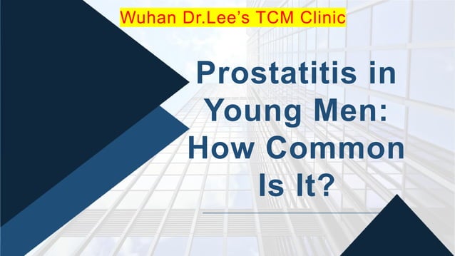 Prostatitis in Young Men- How Common Is It.pptx