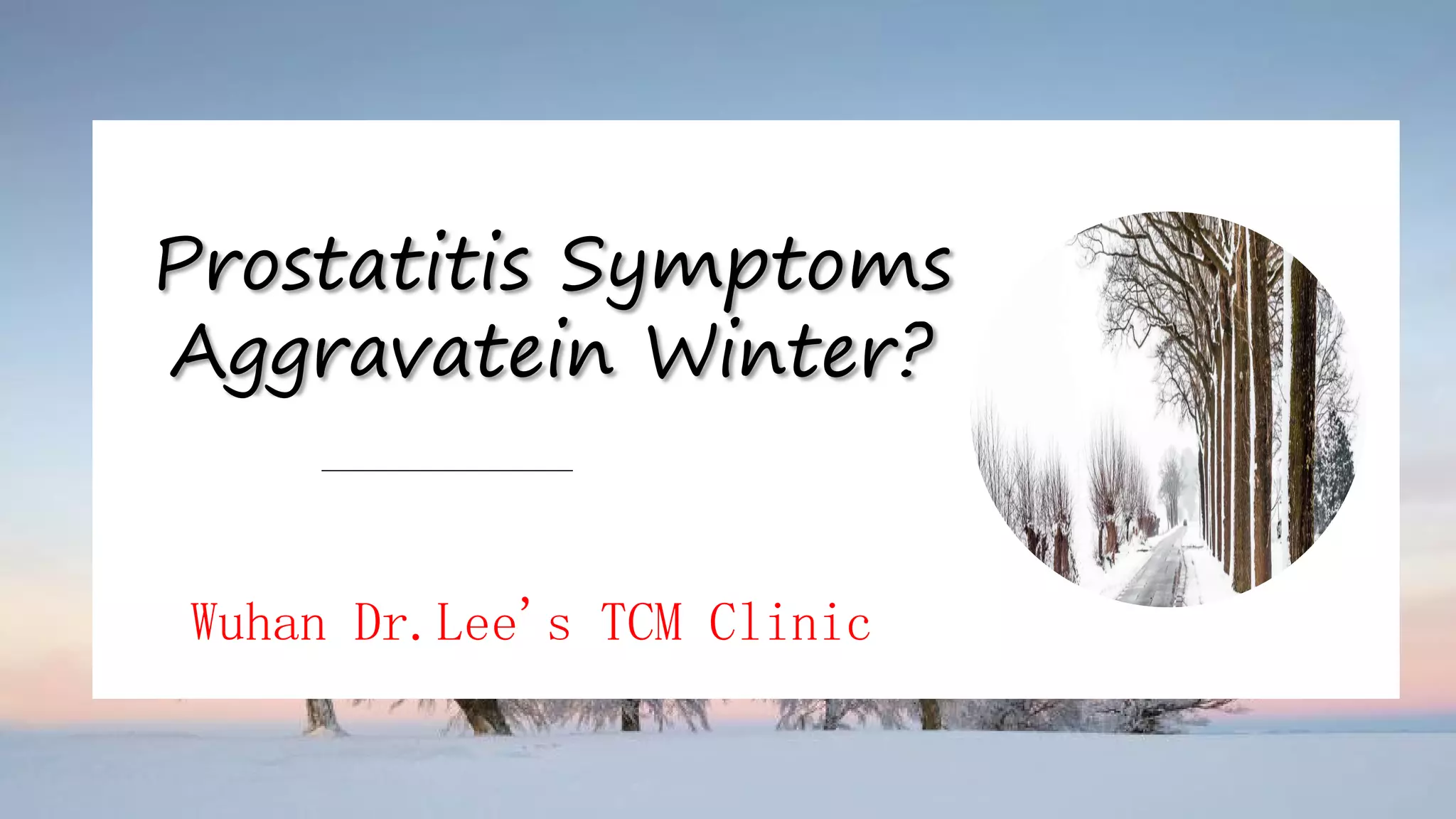 Prostatitis symptoms aggravate in winter？ | PPT