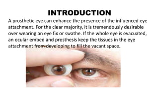 Prosthetic eye( advantages & disadvantages)- in brief | PPTX