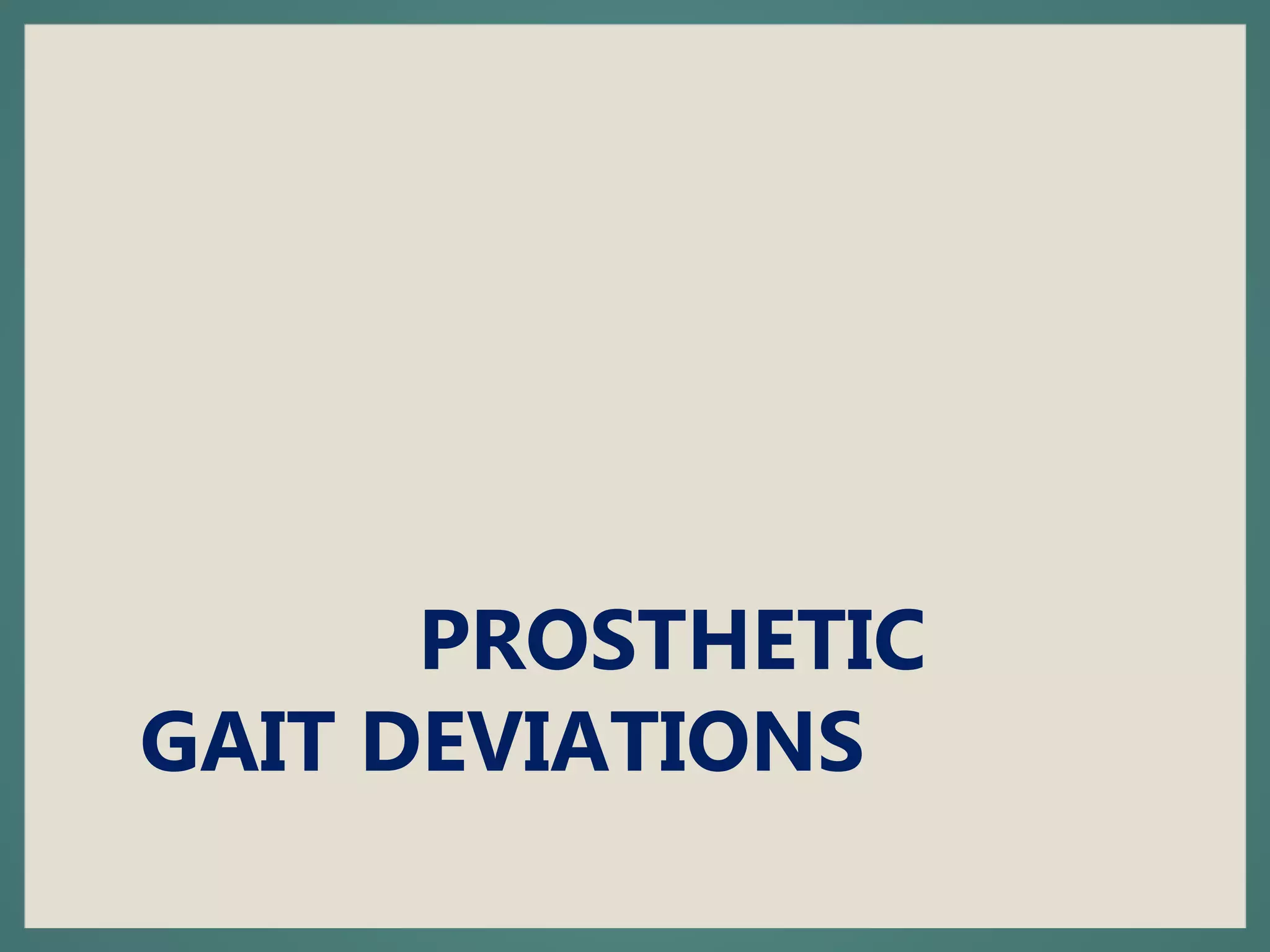 Prosthetic gait deviation | PPTX