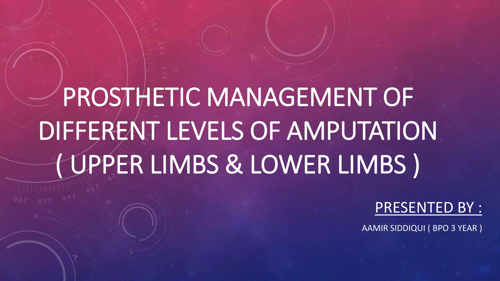 Prosthetic management of different levels of amputation | PPTX