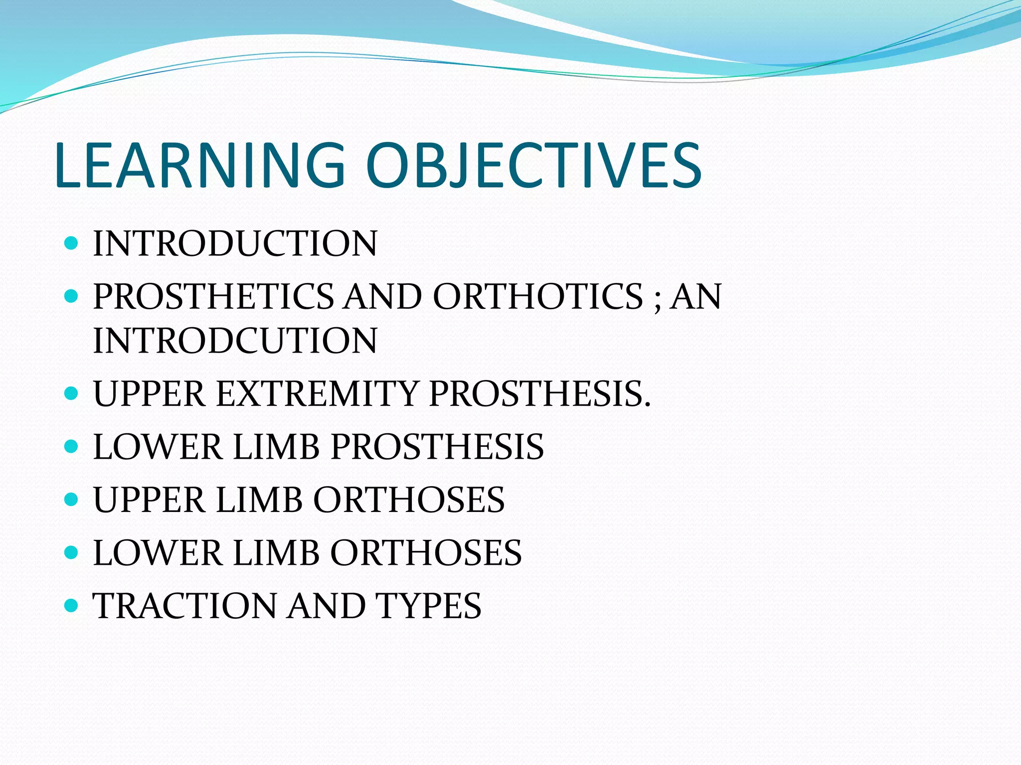Prosthetics, orthotics and traction | PPTX