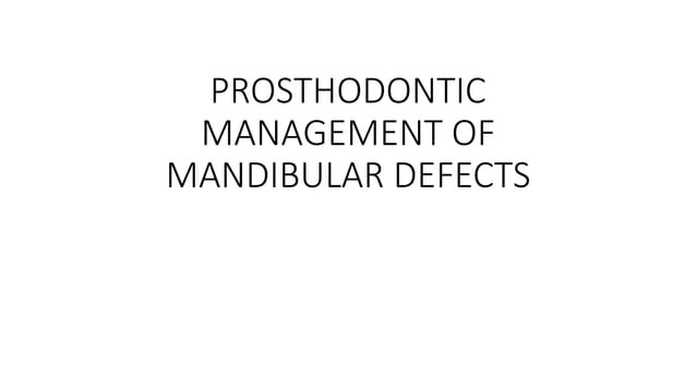 PROSTHODONTIC MANAGEMENT OF MANDIBULAR DEFECTS.pptx