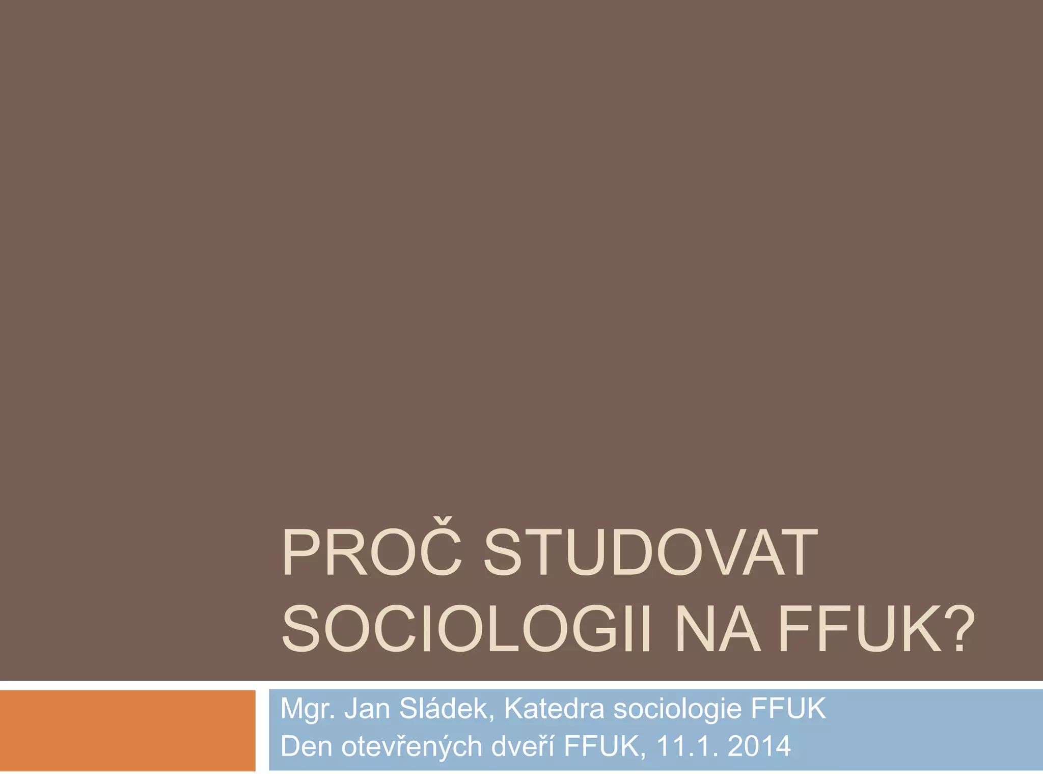 Proč studovat sociologii na ffuk ppt.dod.2014