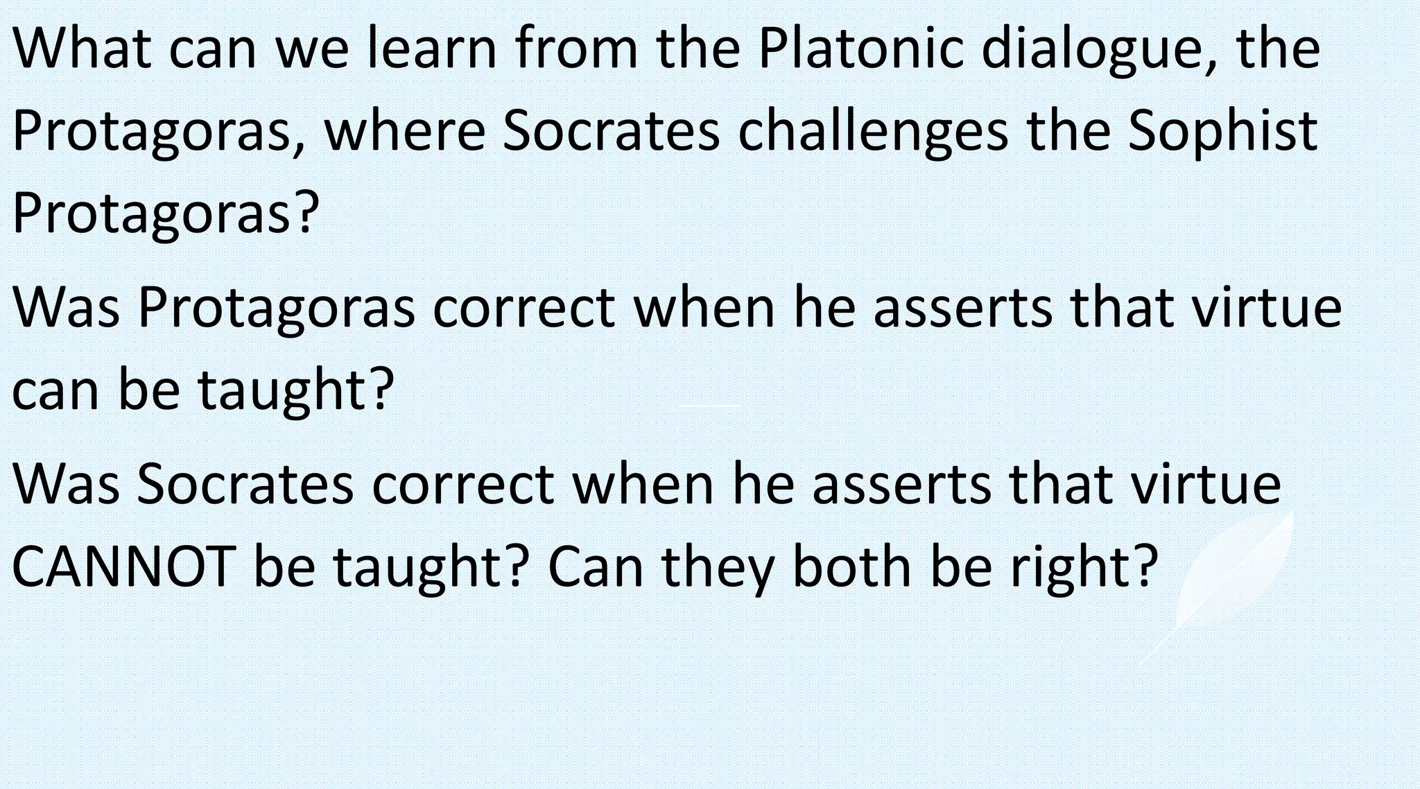 Platonic Dialogue: Protagoras and Socrates Debate: Can Virtue Be Taught ...