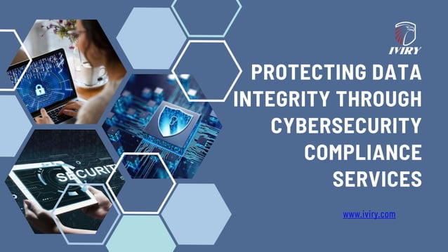 Protecting Data Integrity Through Cybersecurity Compliance Services | PPT