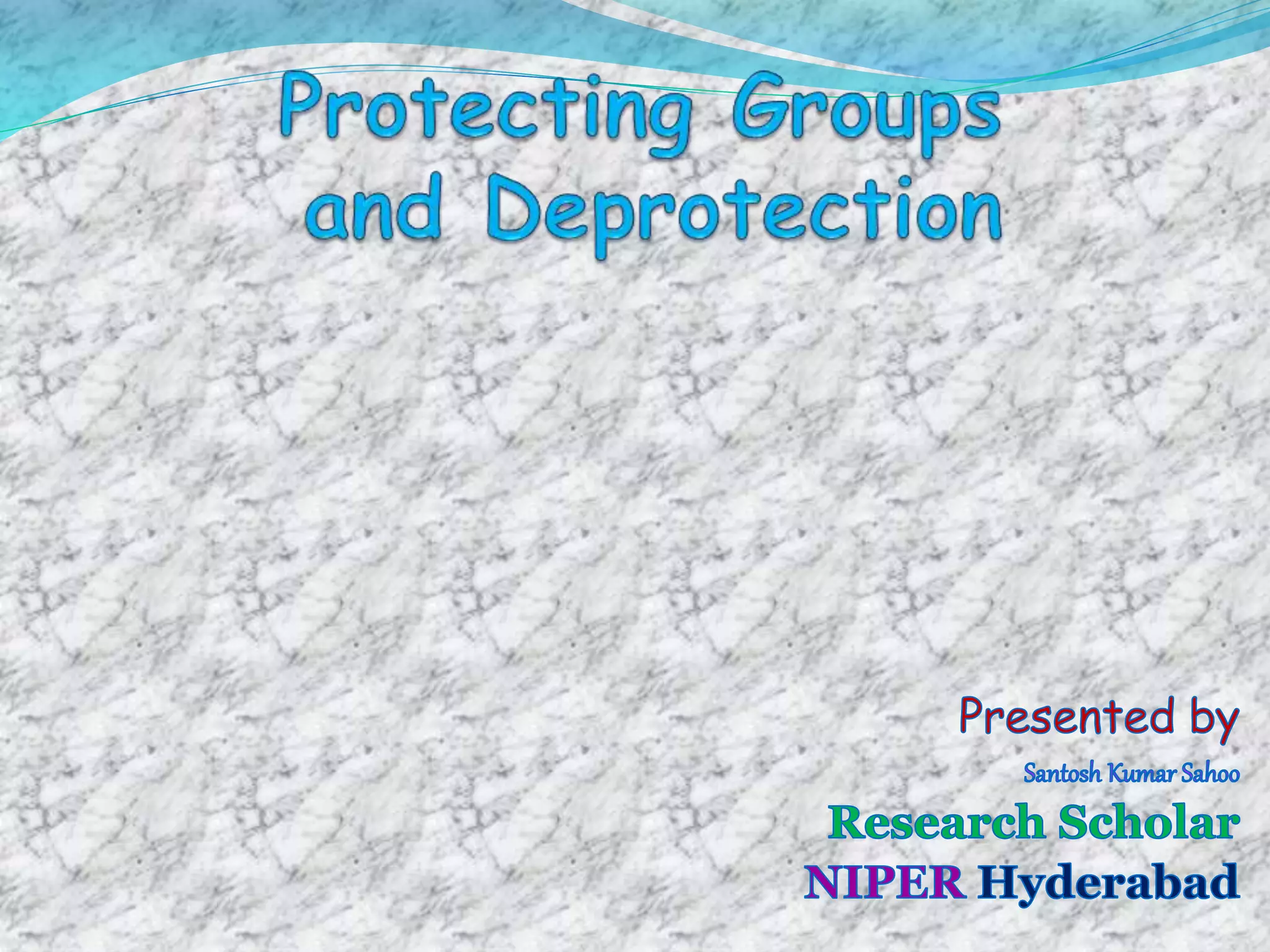 Protecting groups and deprotection- -OH, -COOH, C=O, -NH2 groups ...