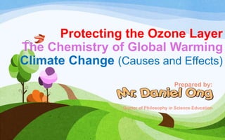 Protecting the Ozone Layer and Global Warming - Daniel Ong.pptx