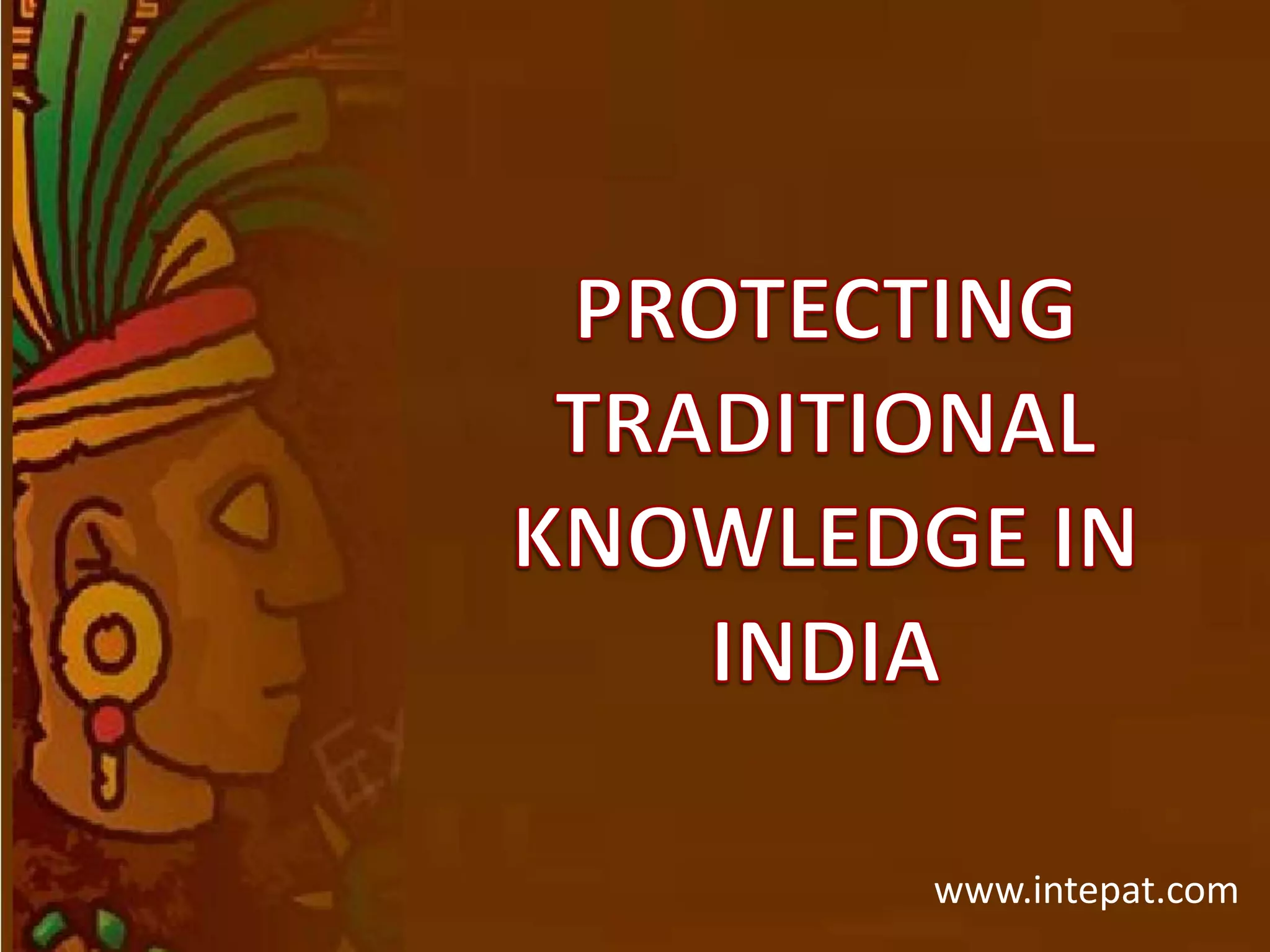 Protecting Traditional Knowledge In India | PPTX