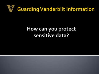 Guarding Vanderbilt information | PPT