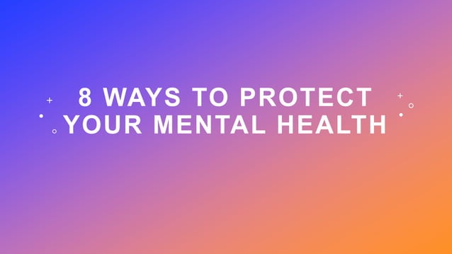 Protecting Your Mental Health Pptx