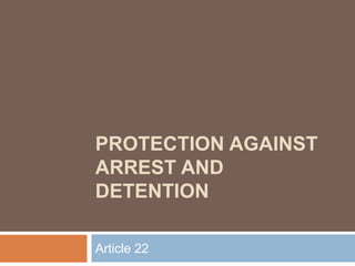 Protection Against Arrest and Detention art 2223 and 24.pptx