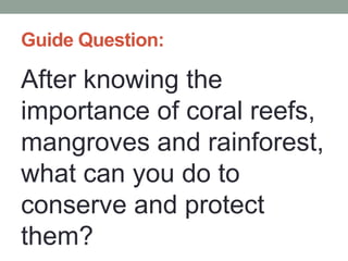 Protection and conservation of tropical rainforest, coral | PPTX