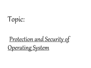Protection and security of operating system | PPTX