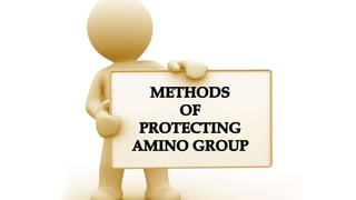 Protection for carboxylic group & Protection for the Amino group | PPTX