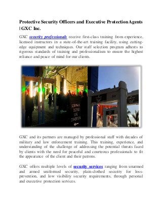 Protective Security Officers and Executive Protection Agents - GXC Inc.