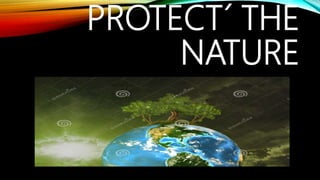 Protect the nature | PPTX