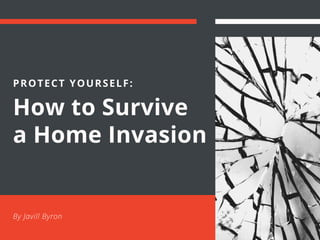 Protect Yourself: How to Survive a Home Invasion | Javill Byron | PDF