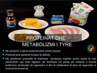 ROLI I PROTEINAVE NE ORGANIZMIN E NJERIUT | PPT