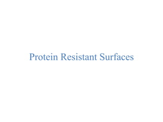 Protein and cell resistant surfaces | PPT