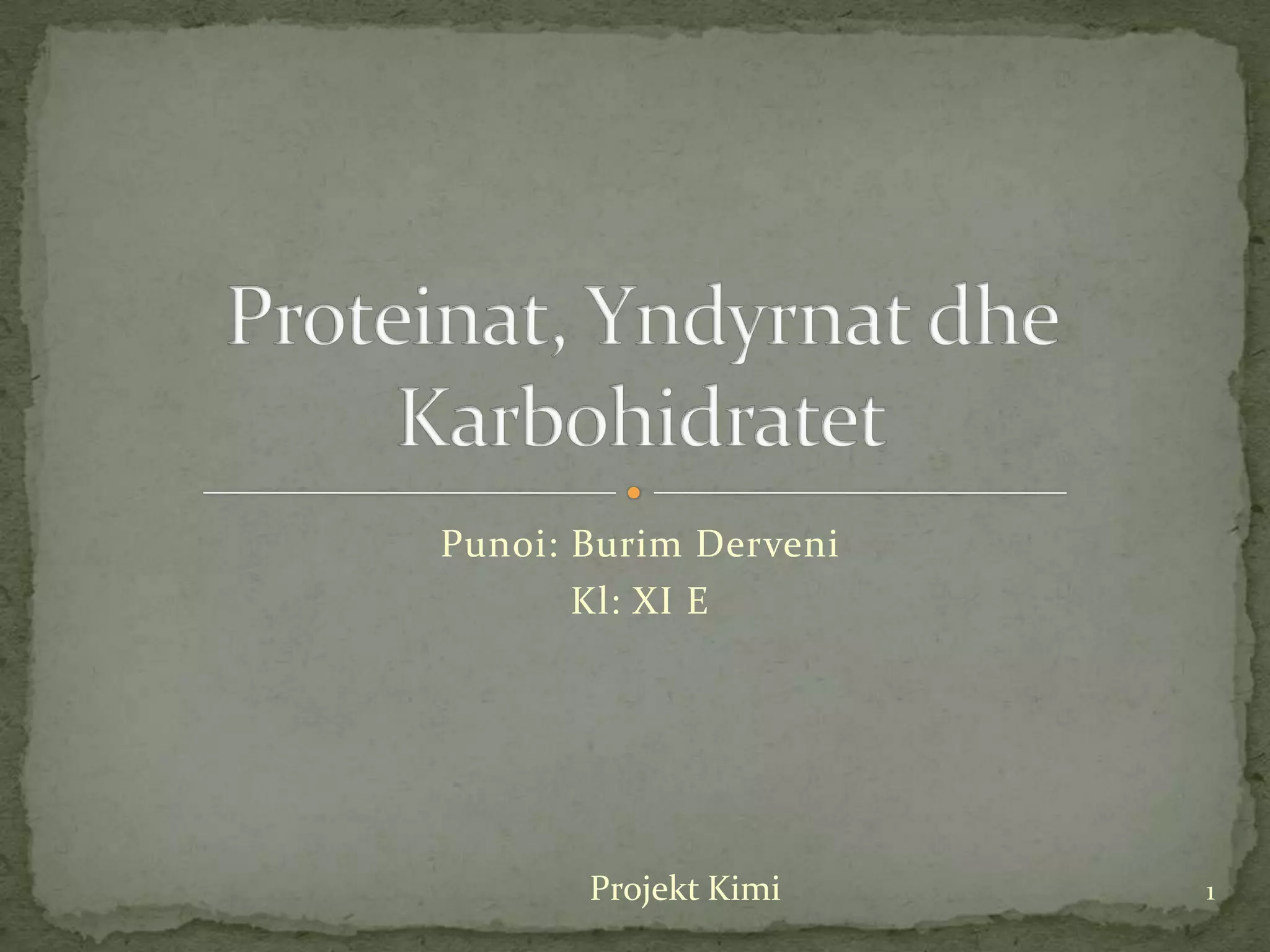 Proteinat, yndyrnat dhe karbohidratet | PPTX