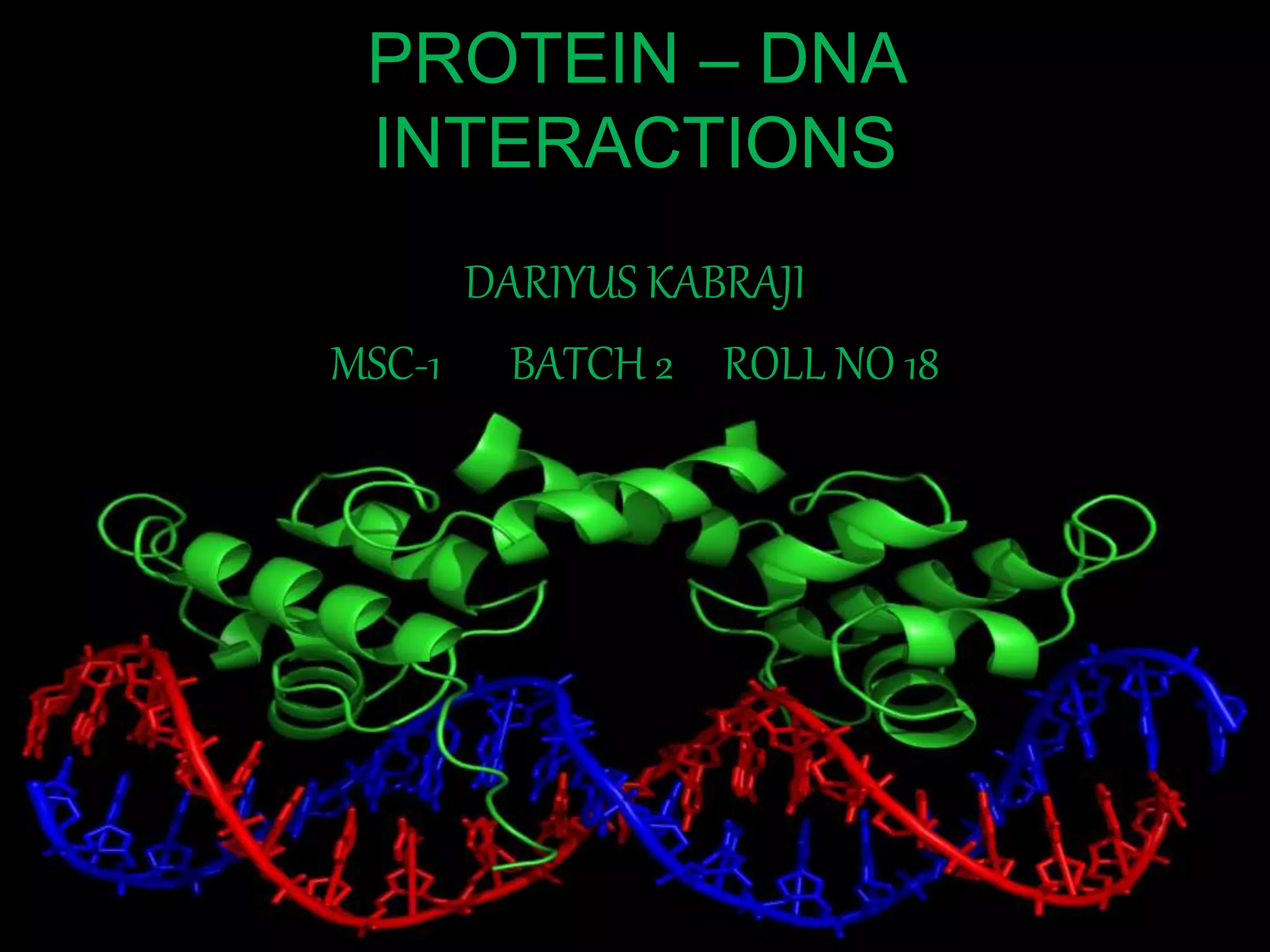 Protein – DNA interactions, an overview | PPTX