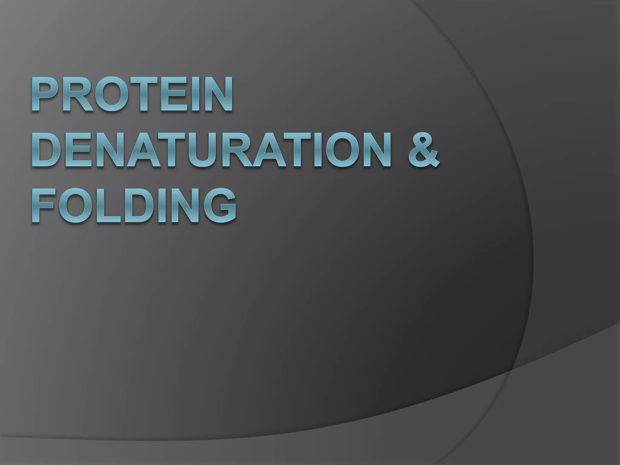 Proteins folding and denaturation | PPTX