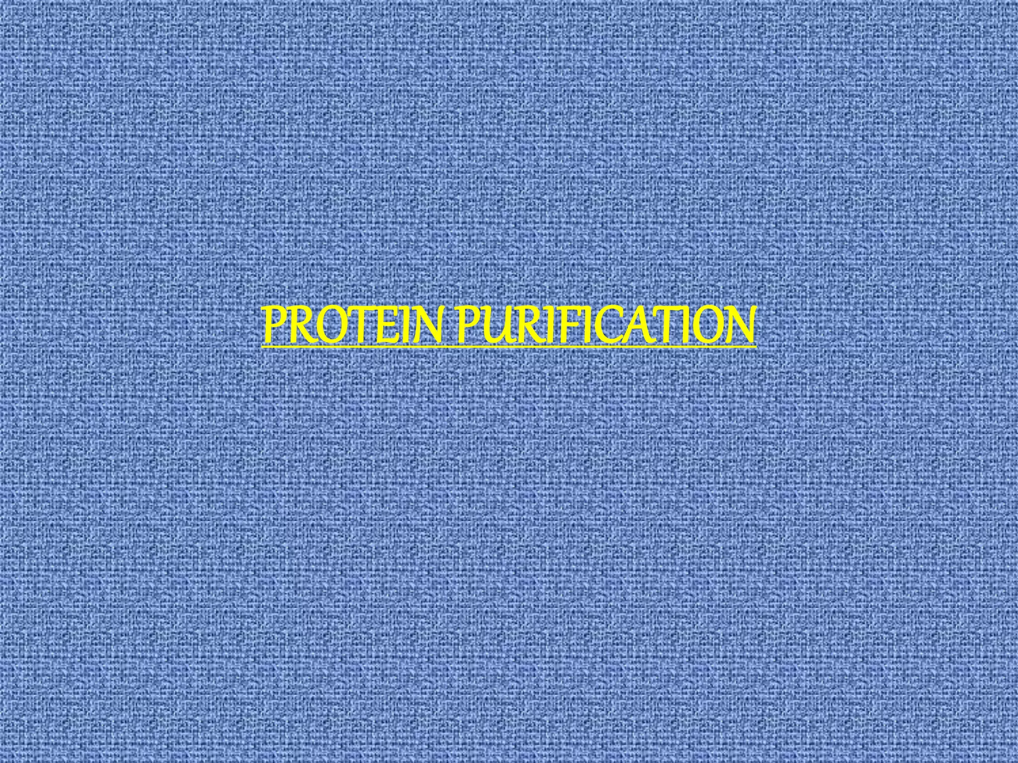 PROTEIN PURIFICATION TECHNIQUES PPT .pptx