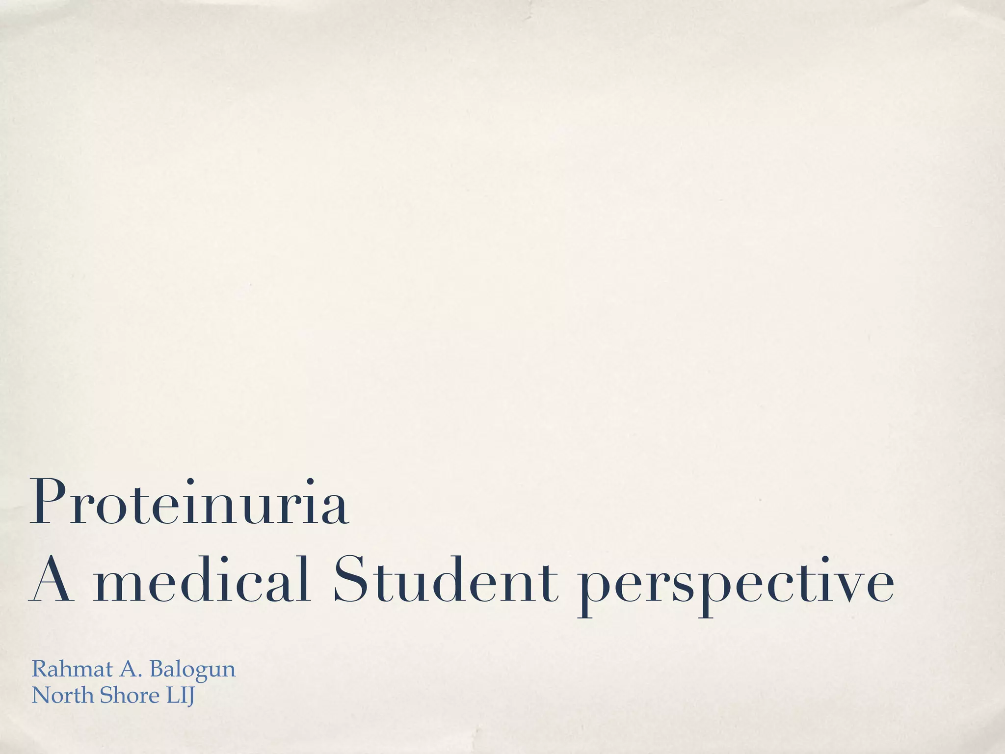 Proteinuria, A medical student prespective | PPT